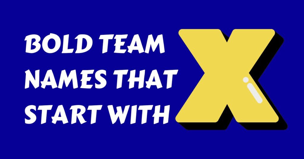 440 Bold Team Names That Start With X to Leave Mark